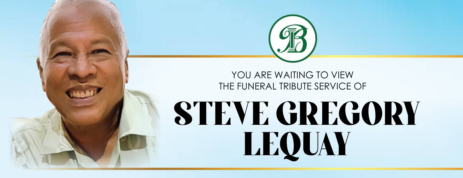 Steve Gregory Lequay - Belgroves Funeral Home